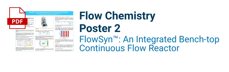 Asynt - Flow Chemistry Poster 2 - FlowSyn: An Integrated Bench-top ...