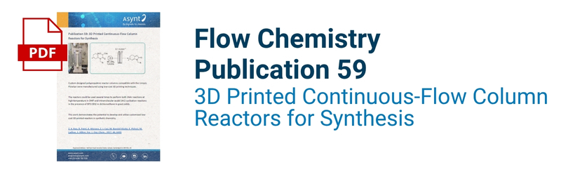 Asynt - Flow Publication 59 - 3D Printed Continuous-Flow Column ...
